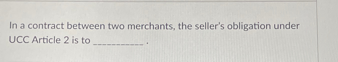 Solved In a contract between two merchants, the seller's | Chegg.com