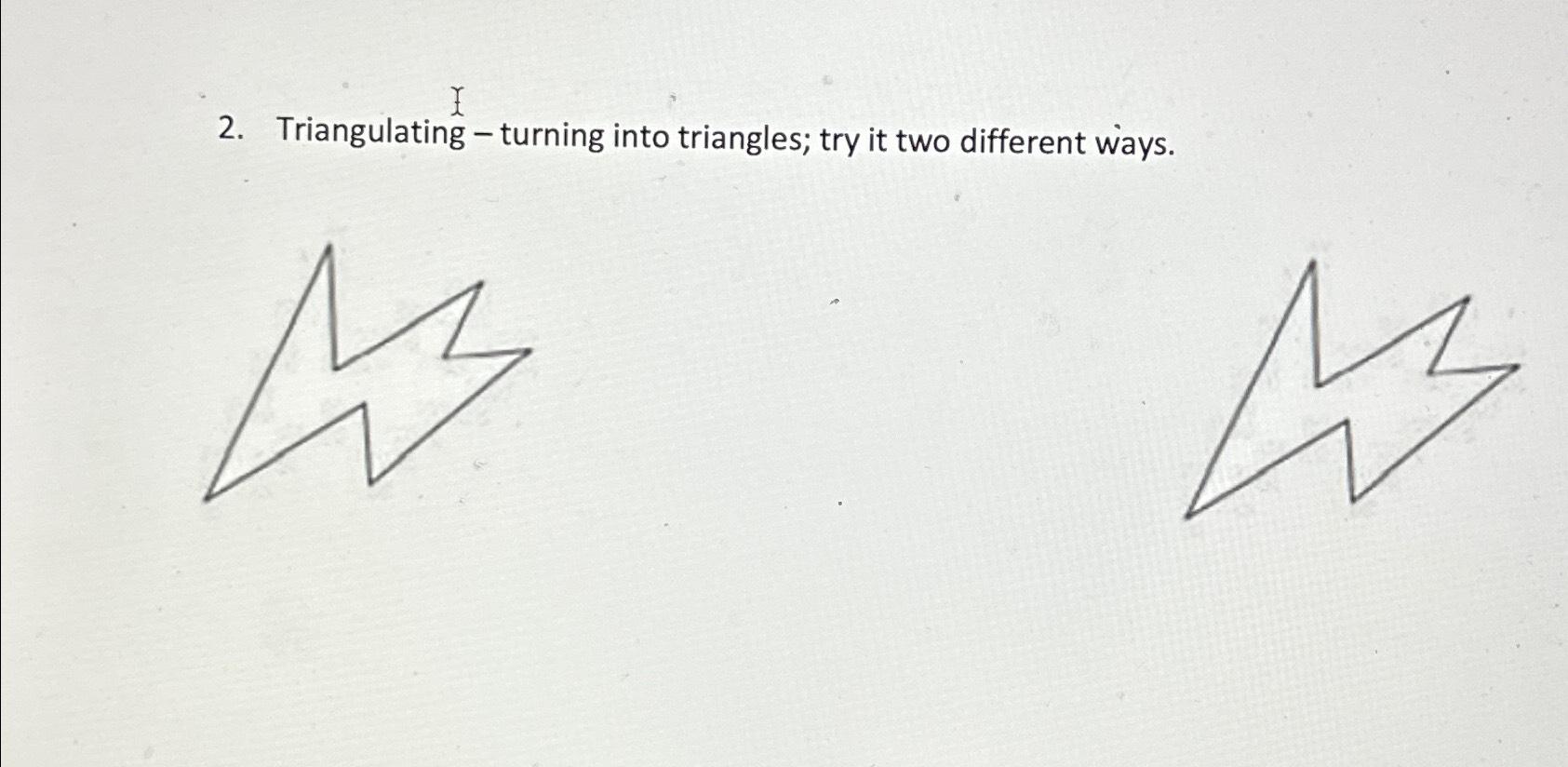 Triangulating - ﻿turning into triangles; try it two | Chegg.com