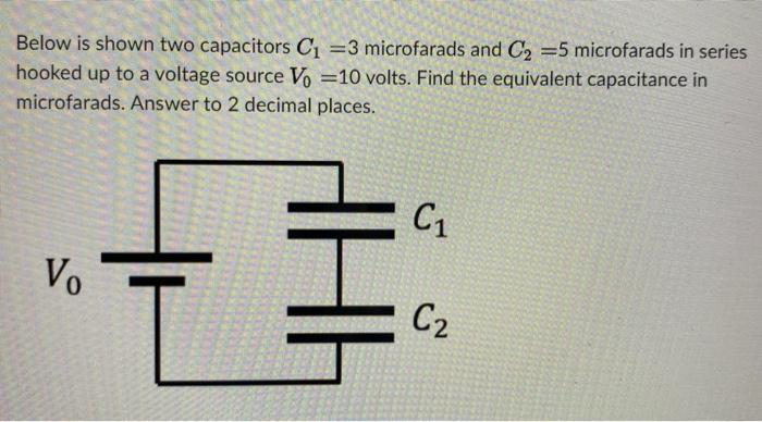 Solved Below is shown two capacitors C1 =3 microfarads and | Chegg.com