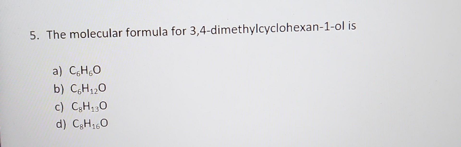 Solved 5. The molecular formula for | Chegg.com