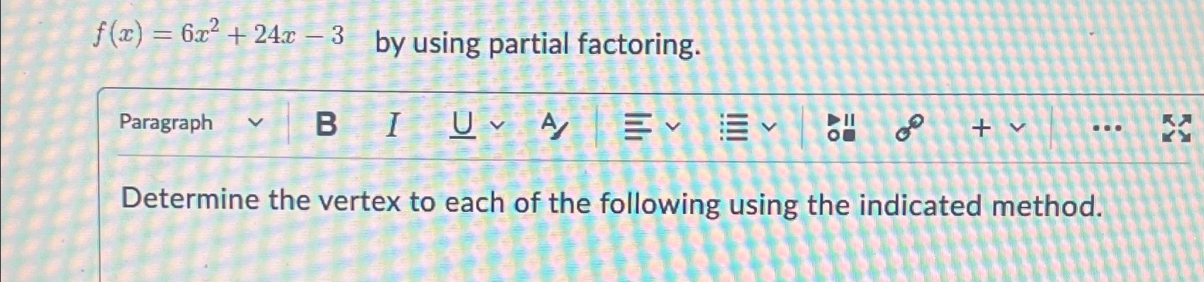 Solved f(x)=6x2+24x-3 ﻿by using partial | Chegg.com