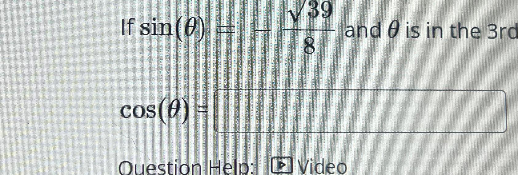 Solved If sin(θ)=-3928 ﻿and θ ﻿is in the 3rd quadrant | Chegg.com