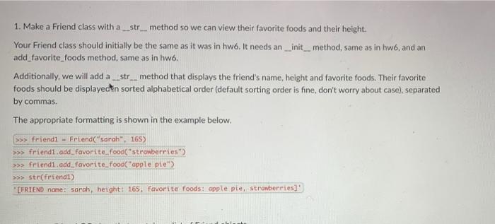 Solved 1. Make a Friend class with a _str_method so we can | Chegg.com