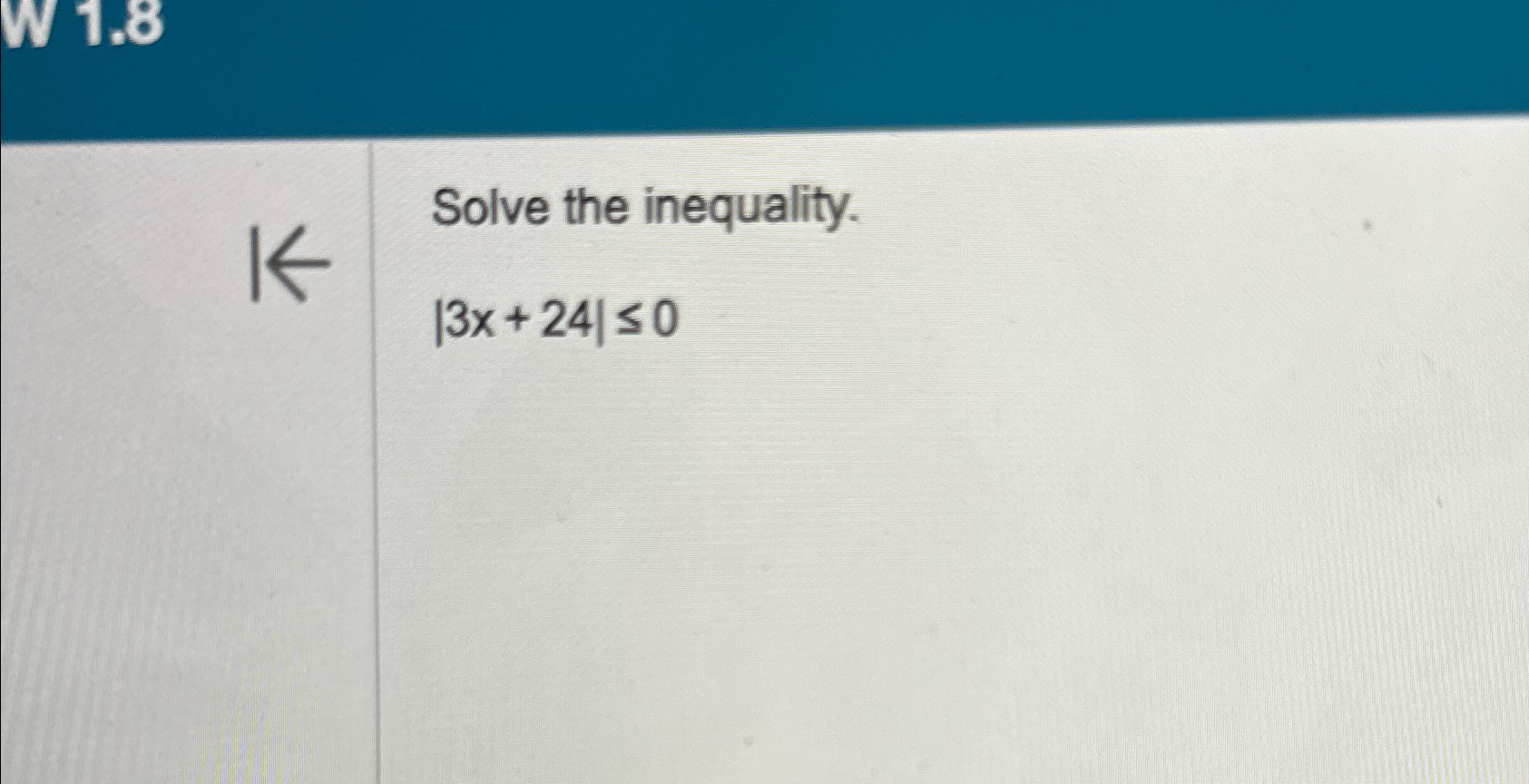 Solved Solve the inequality.|3x+24|≤0 | Chegg.com