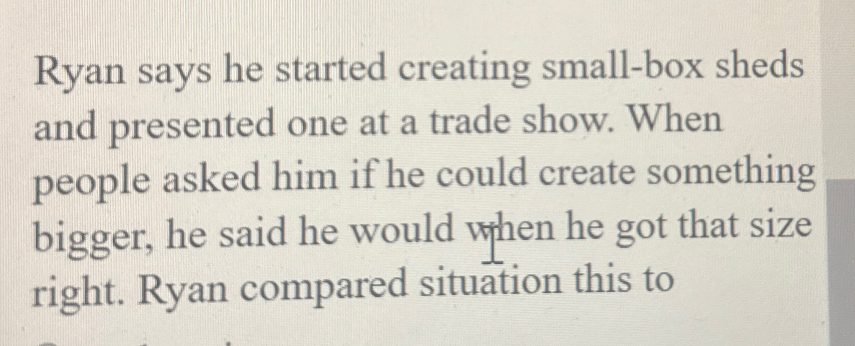 Solved Ryan says he started creating small-box sheds and | Chegg.com