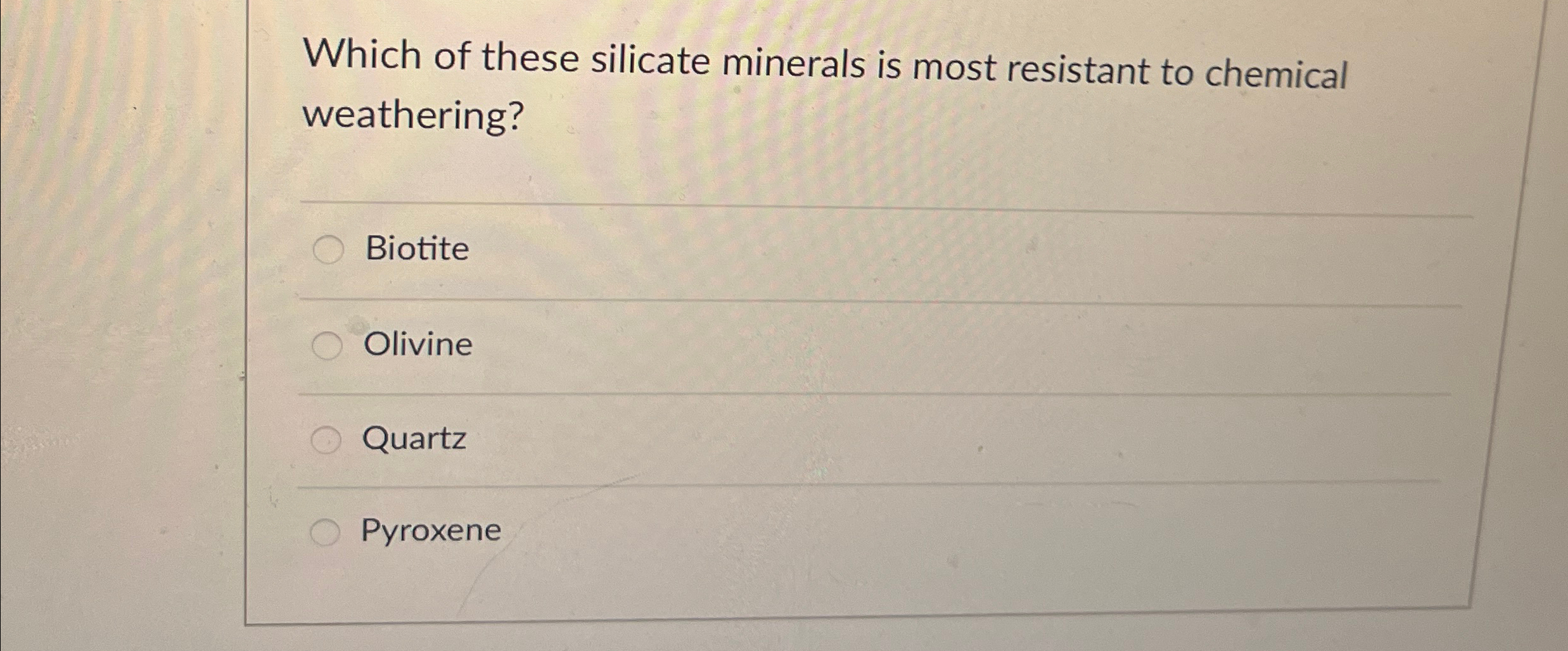 Solved Which of these silicate minerals is most resistant to | Chegg.com