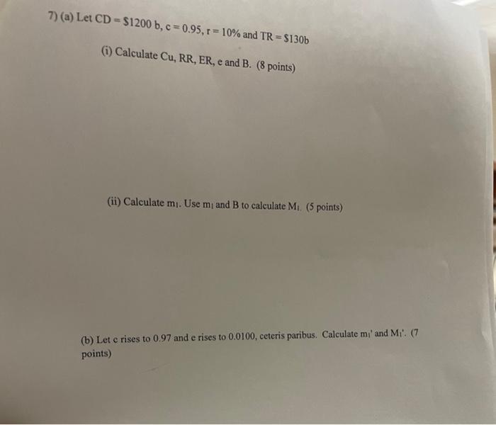 Solved 7) (a) Let CD=$1200b,c=0.95,r=10% and TR=$130b (i) | Chegg.com