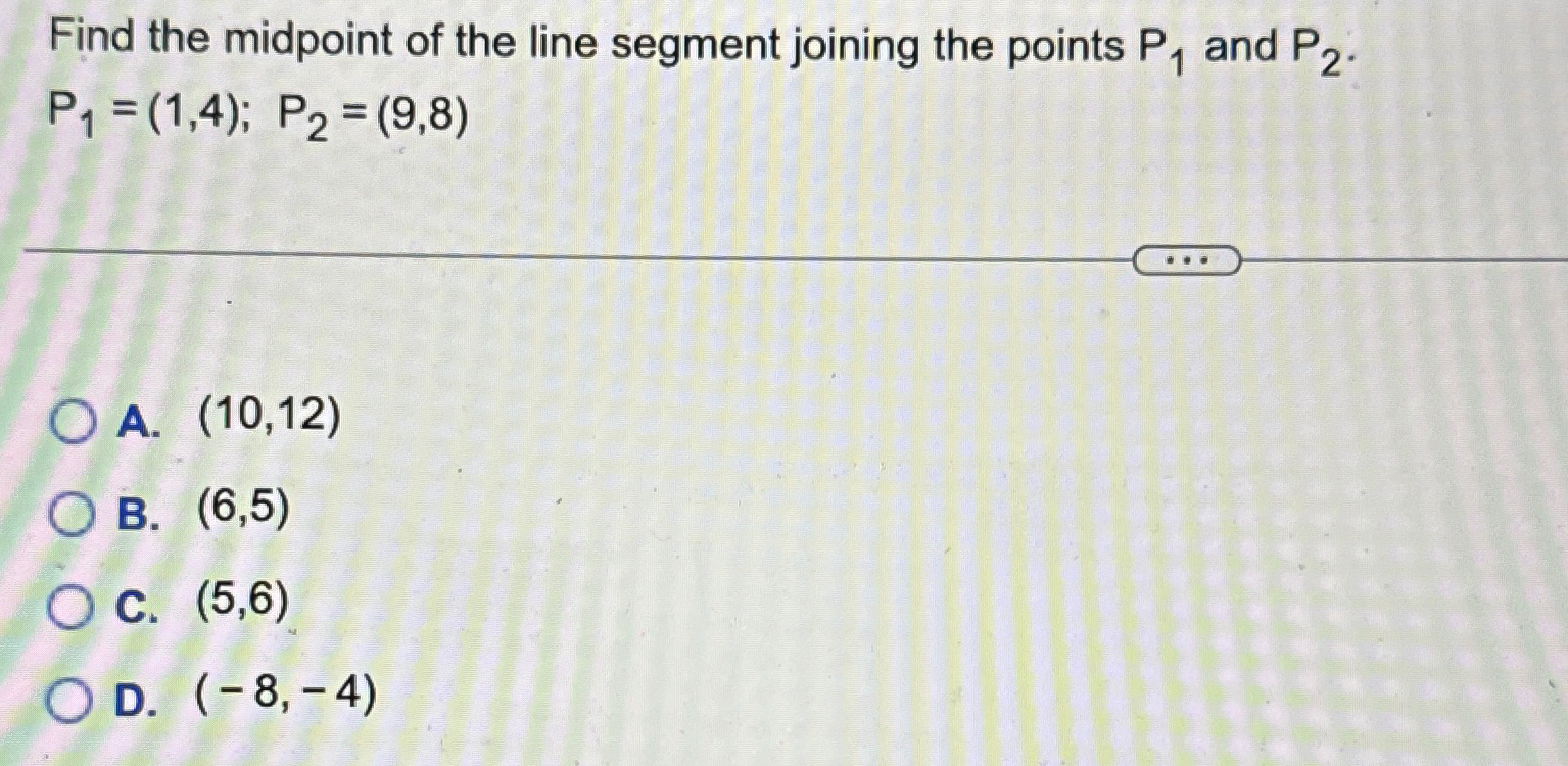 Solved Find the midpoint of the line segment joining the | Chegg.com