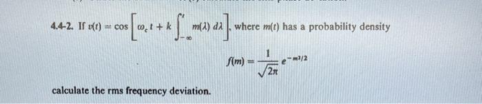 Solved 4.4-2. If v(t)=cos[ωct+k∫−∞tm(λ)dλ], where m(t) has a | Chegg.com