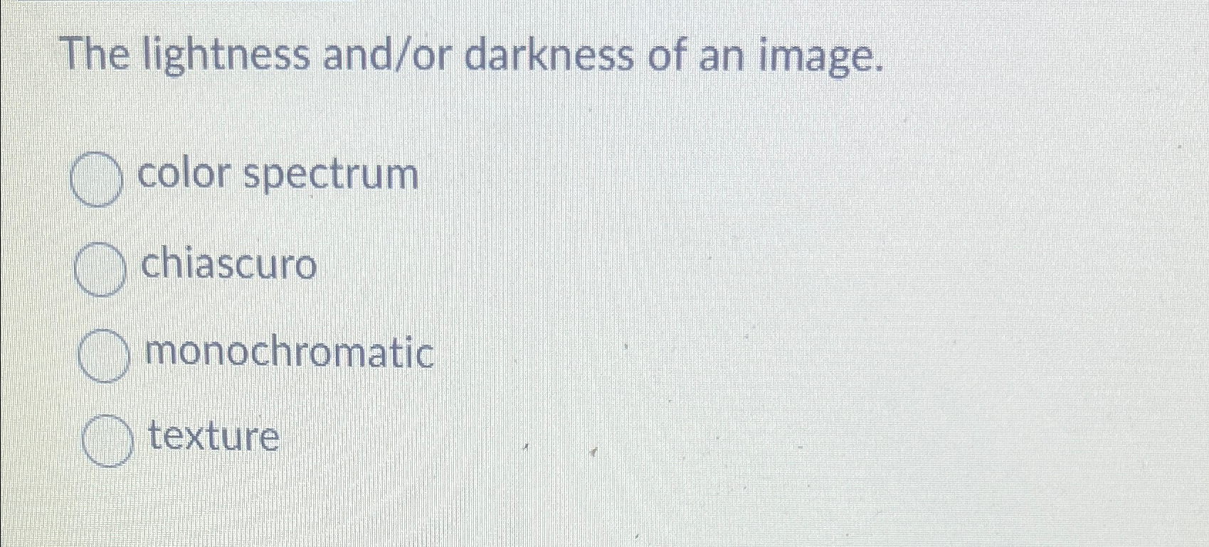 Solved The lightness and/or darkness of an image.color | Chegg.com
