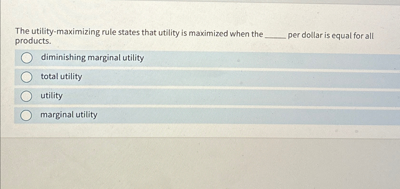 Solved The utility-maximizing rule states that utility is | Chegg.com