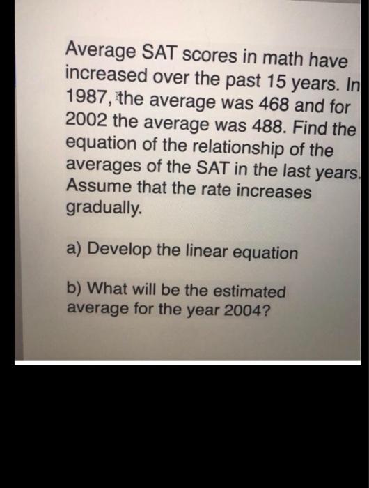 Solved Average SAT scores in math have increased over the | Chegg.com