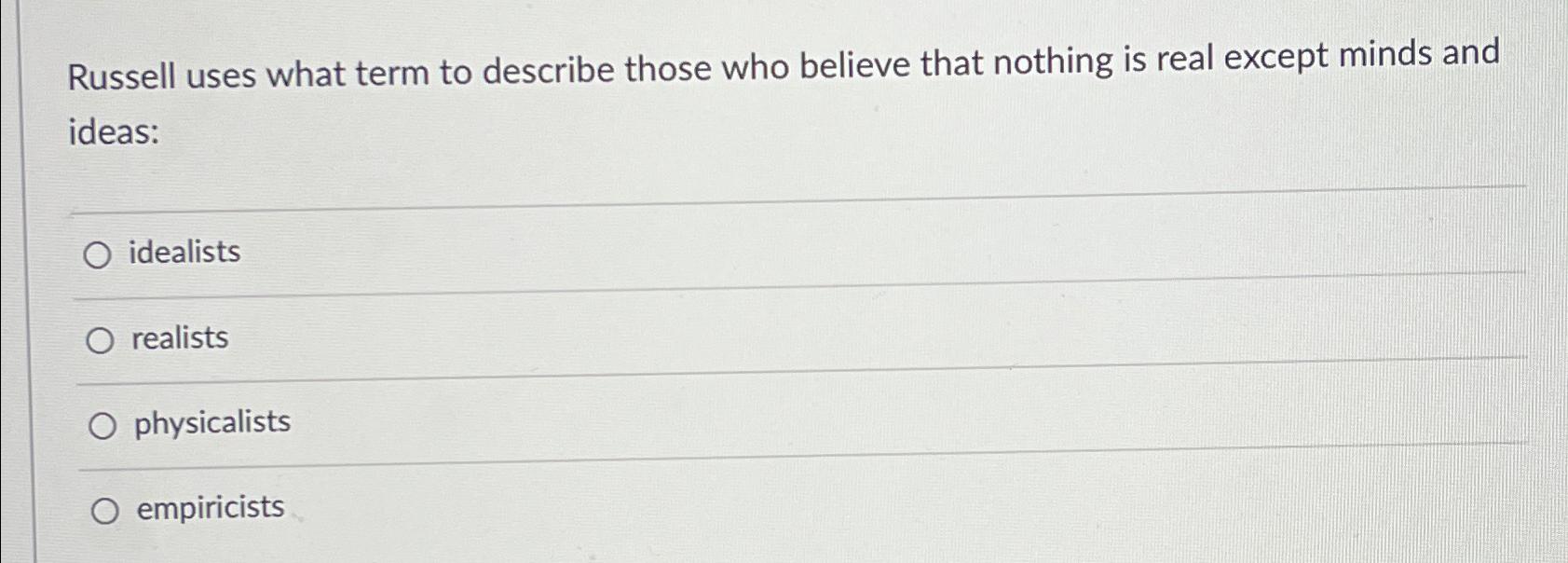 Solved Russell uses what term to describe those who believe | Chegg.com