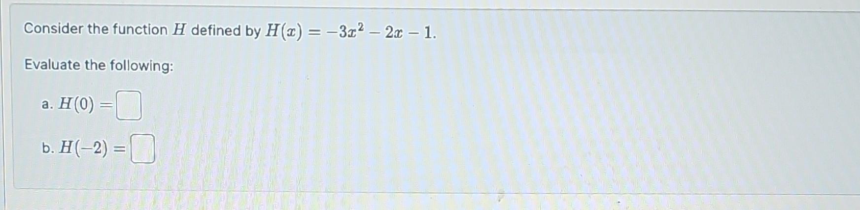 Solved Consider the function H defined by H(x)=−3x2−2x−1. | Chegg.com