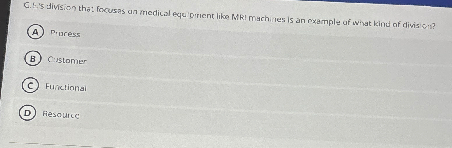 Solved G.E.'s division that focuses on medical equipment | Chegg.com