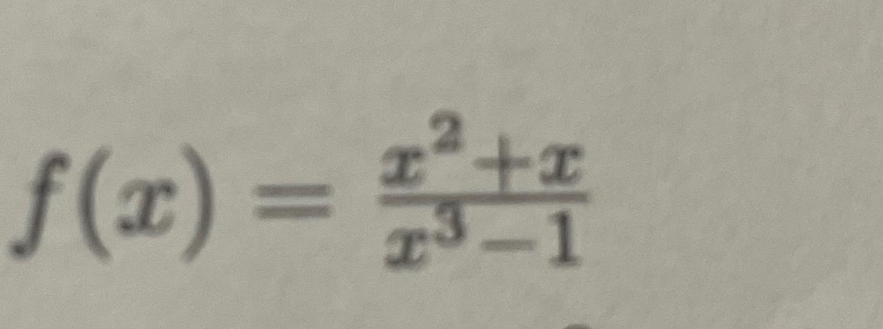 Solved Evauate the derivitives of f(x)=x2+xx3-1 | Chegg.com