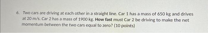 Solved 6. Two cars are driving at each other in a straight | Chegg.com