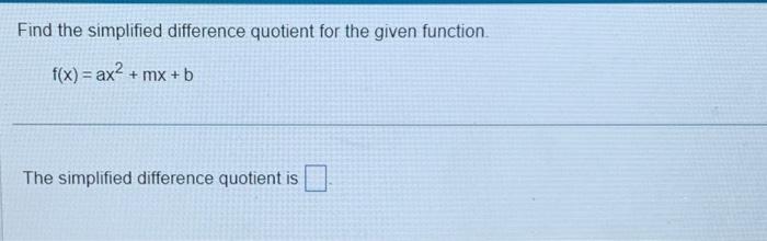 Solved Find the simplified difference quotient for the given | Chegg.com