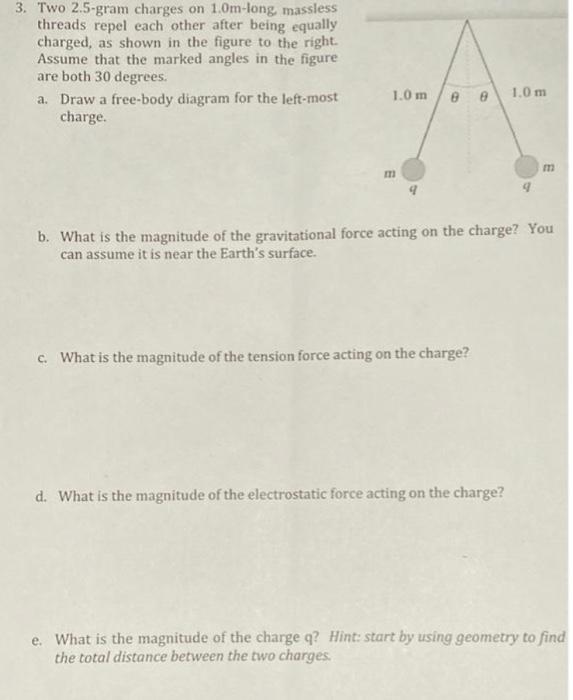 Solved 3. Two 2.5-gram charges on 1.0 m-long massless | Chegg.com