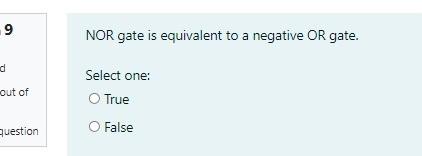 Solved 9 NOR gate is equivalent to a negative OR gate. d | Chegg.com