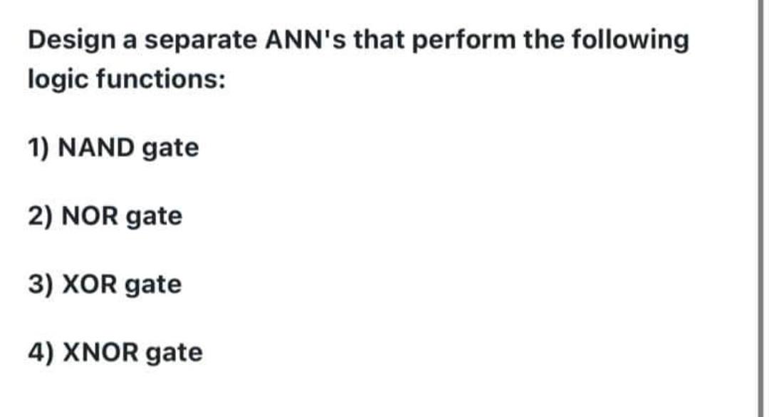 Solved Design a separate ANN's that perform the following | Chegg.com
