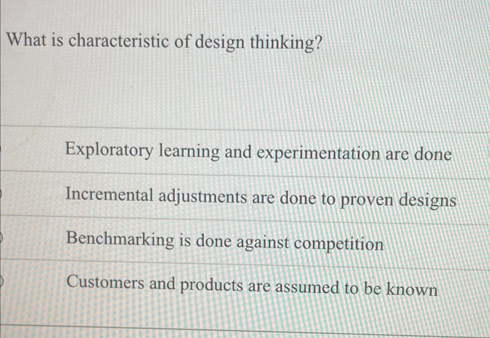Solved What is characteristic of design thinking?Exploratory | Chegg.com