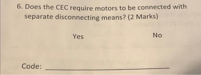Solved 6. Does the CEC require motors to be connected with | Chegg.com