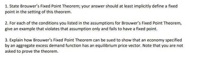 Solved 1. State Brouwer's Fixed Point Theorem; your answer | Chegg.com