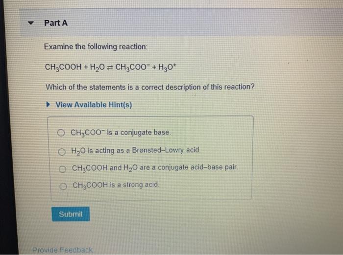 Solved Part A Examine the following reaction: CH3COOH + H20 | Chegg.com