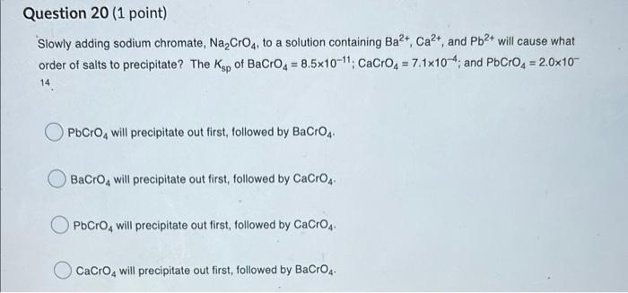 Solved Question 20 (1 point) Slowly adding sodium chromate, | Chegg.com