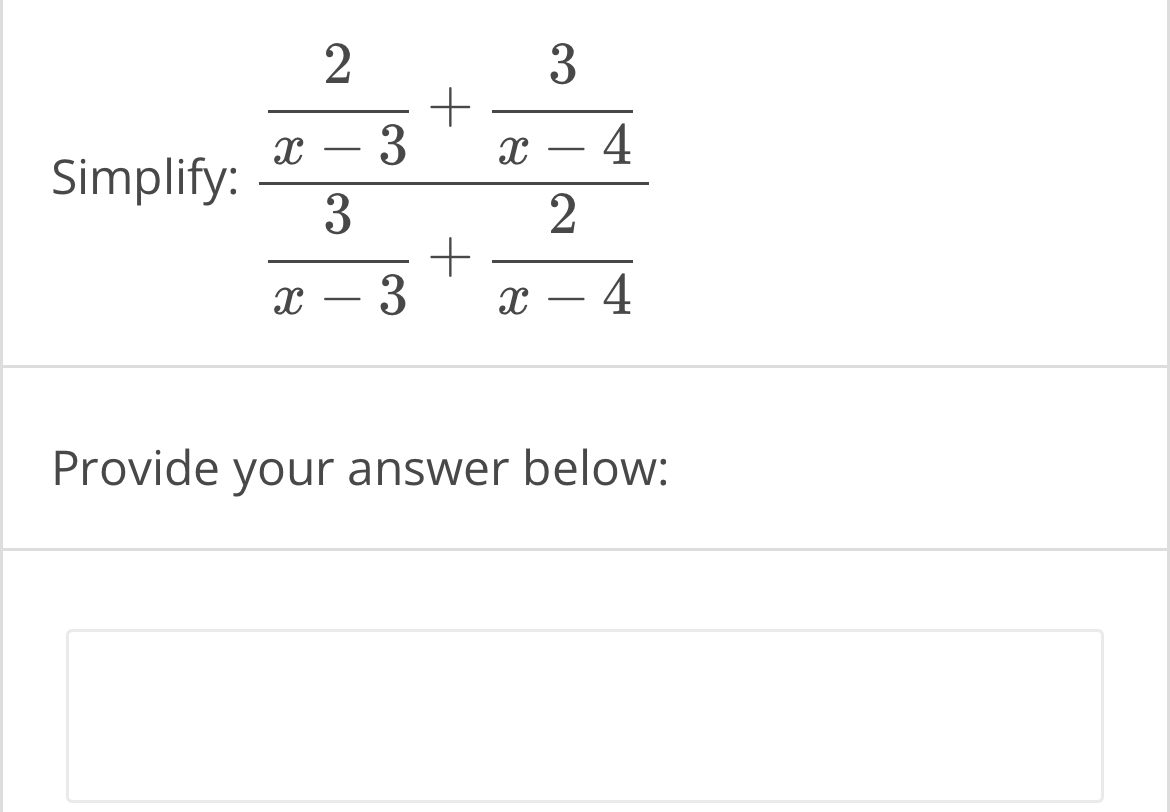 Solved Simplify: 2x-3+3x-43x-3+2x-4Provide your answer | Chegg.com