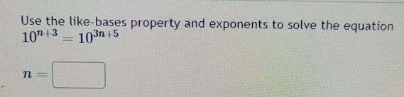 Solved Use the like-bases property and exponents to solve | Chegg.com