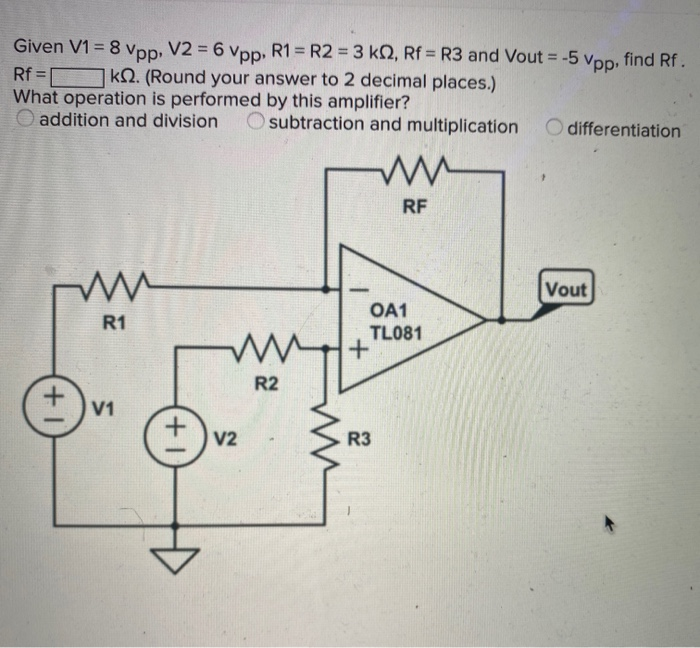 Solved Given V1 = 8 Vpp V2 = 6 Vpp R1 = R2 = 3 k12, Rf = R3 | Chegg.com