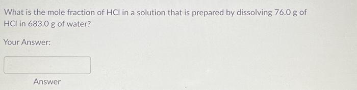 Solved What is the mole fraction of HCl in a solution that | Chegg.com