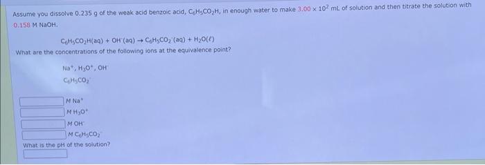 Solved Assume you dissolve 0.235 g of the weak acid benzoic | Chegg.com
