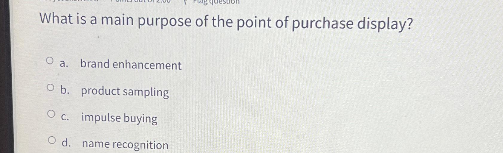 Solved What is a main purpose of the point of purchase | Chegg.com