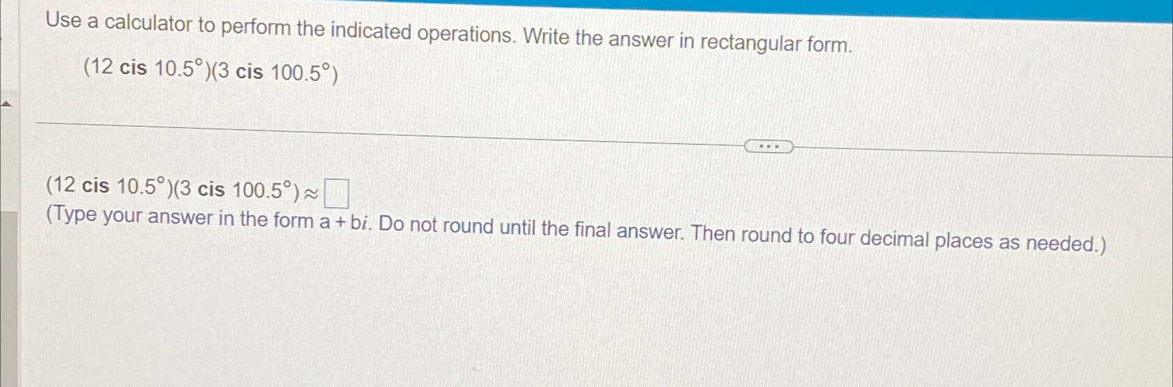 Solved Use A Calculator To Perform The Indicated Operations