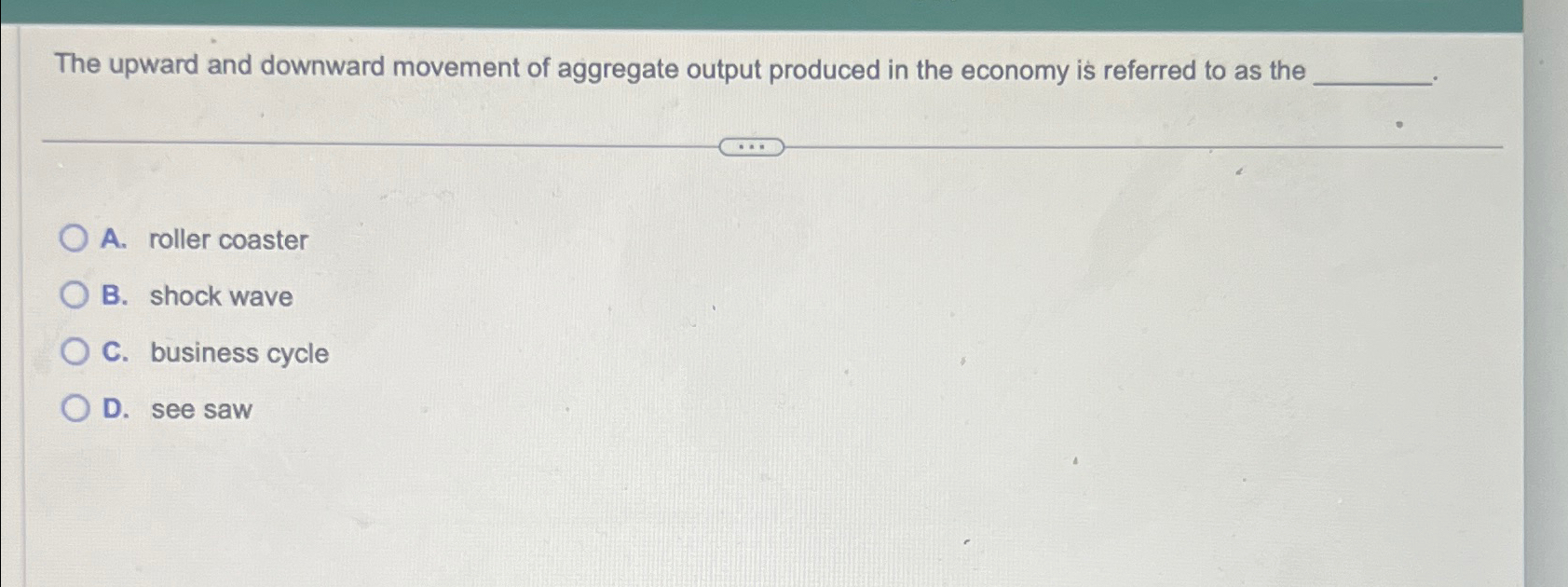Solved The upward and downward movement of aggregate output | Chegg.com