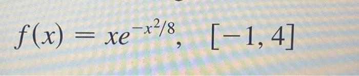 Solved f(x) = xex/8, [−1,4] find the absolute maximum and | Chegg.com