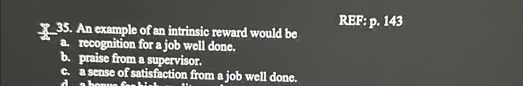 Solved An example of an intrinsic reward would beREF: | Chegg.com
