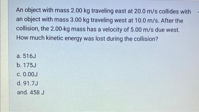 Solved An object with mass 2.00 kg traveling east at 20.0 | Chegg.com