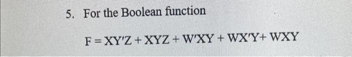 Solved 5. For the Boolean function | Chegg.com