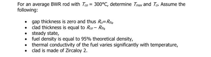 Solved For an average BWR rod with Tco=300∘C, determine Tmax | Chegg.com