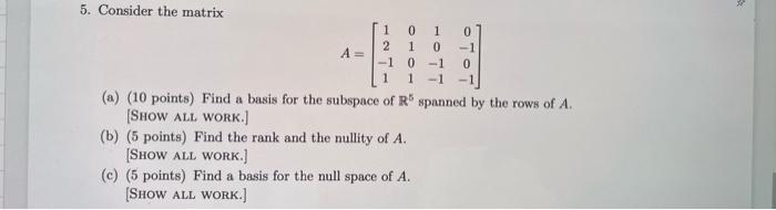 Solved 5. Consider the matrix A=⎣⎡12−11010110−1−10−10−1⎦⎤ | Chegg.com