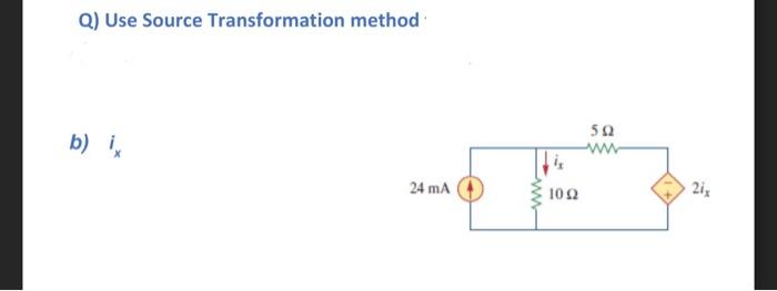 Solved Q) Use Source Transformation method | Chegg.com