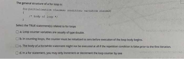 Solved The general structure of a for loop is: | Chegg.com