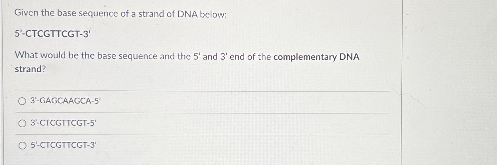 Solved Given the base sequence of a strand of DNA | Chegg.com