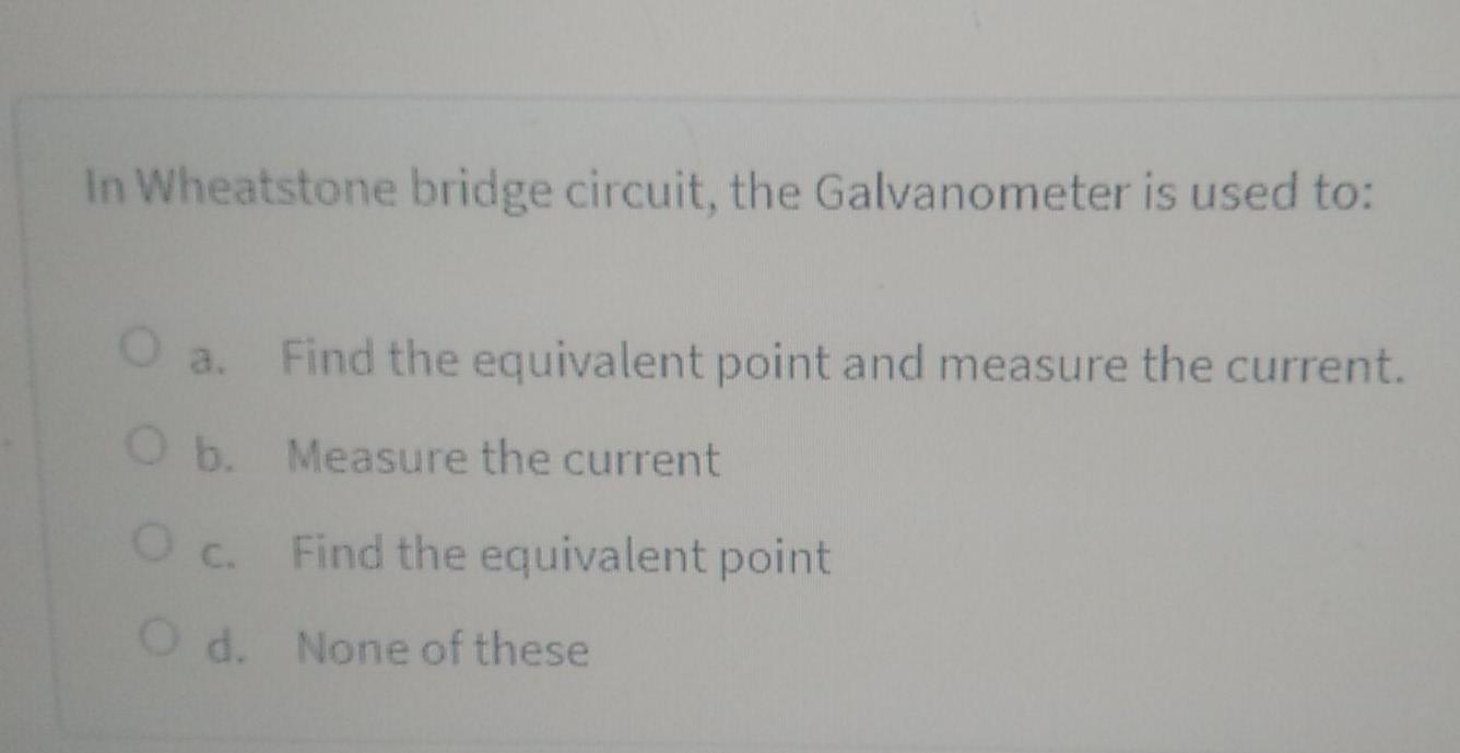 Solved In Wheatstone bridge circuit, the Galvanometer is | Chegg.com