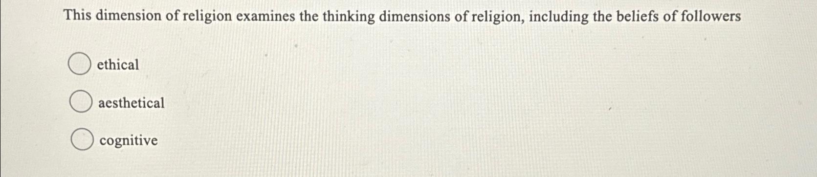 Solved This dimension of religion examines the thinking | Chegg.com