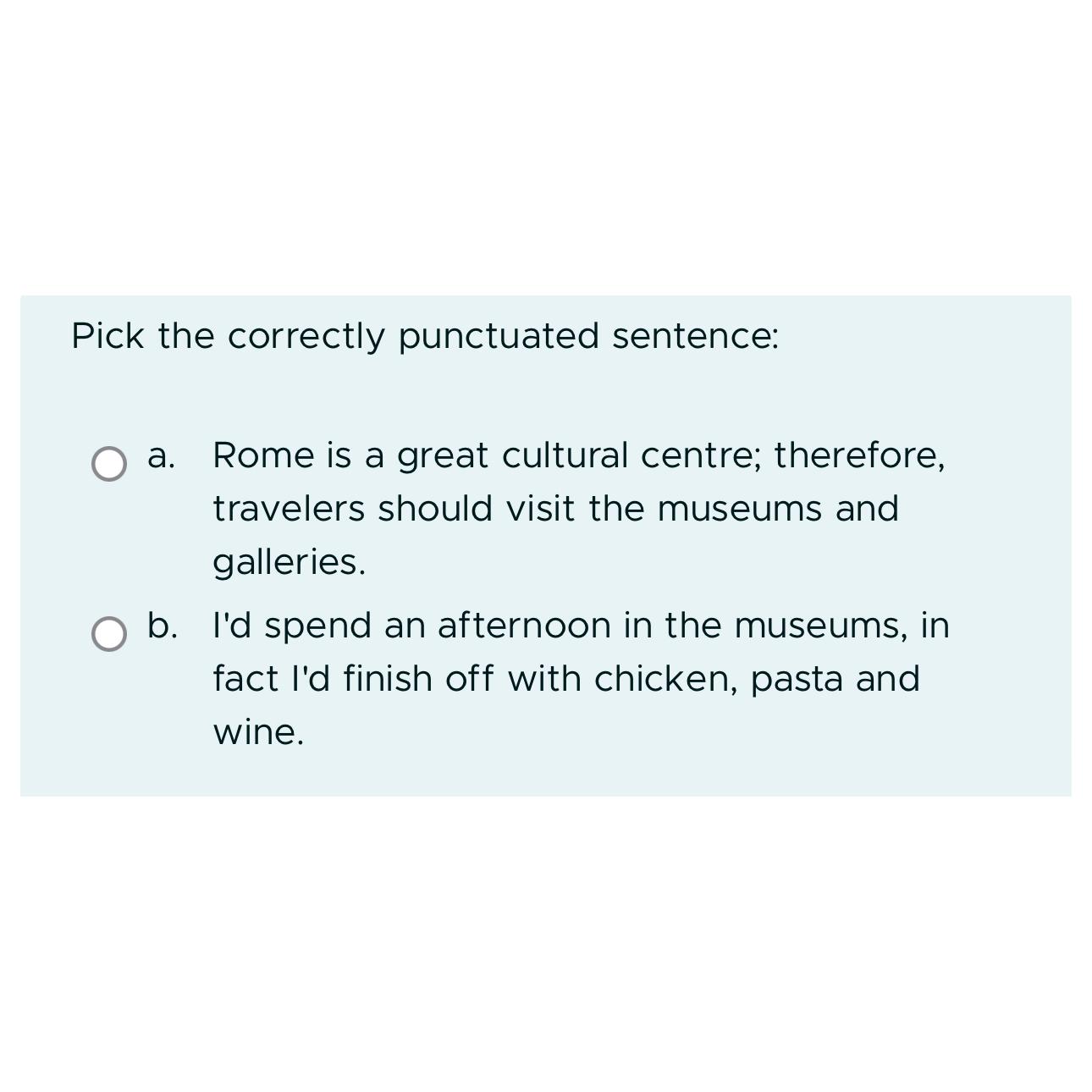 Solved Pick the correctly punctuated sentence:a. ﻿Rome is a | Chegg.com